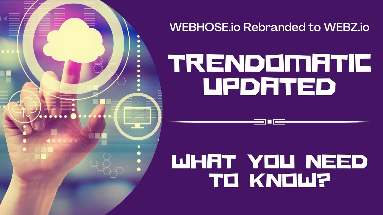 Trendomatic updated: WebHose.io rebranded to Webz.io - What you need to know about this update?