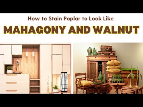 How to Stain Poplar to Look Like Mahagony and Walnut?