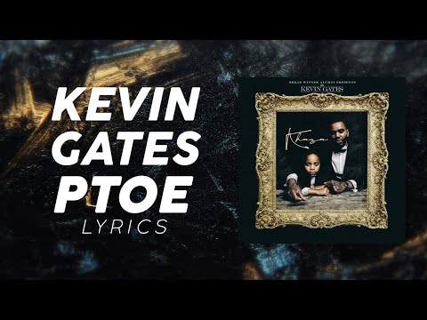 Kevin Gates - PTOE (LYRICS)