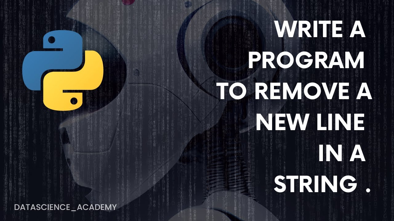 Write a Python program to remove a newline in Python.| Top 100 Python Programs | Python Programming