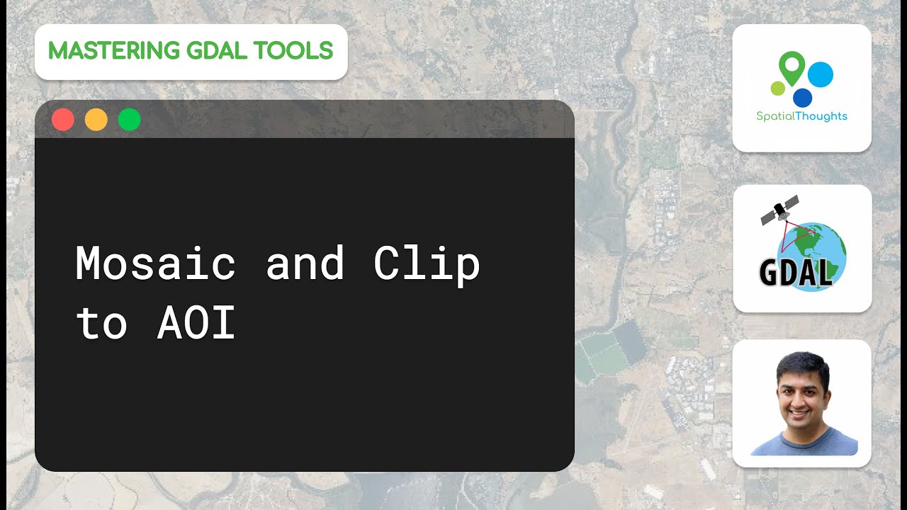 Mosaic and Clip to AOI - Mastering GDAL Tools