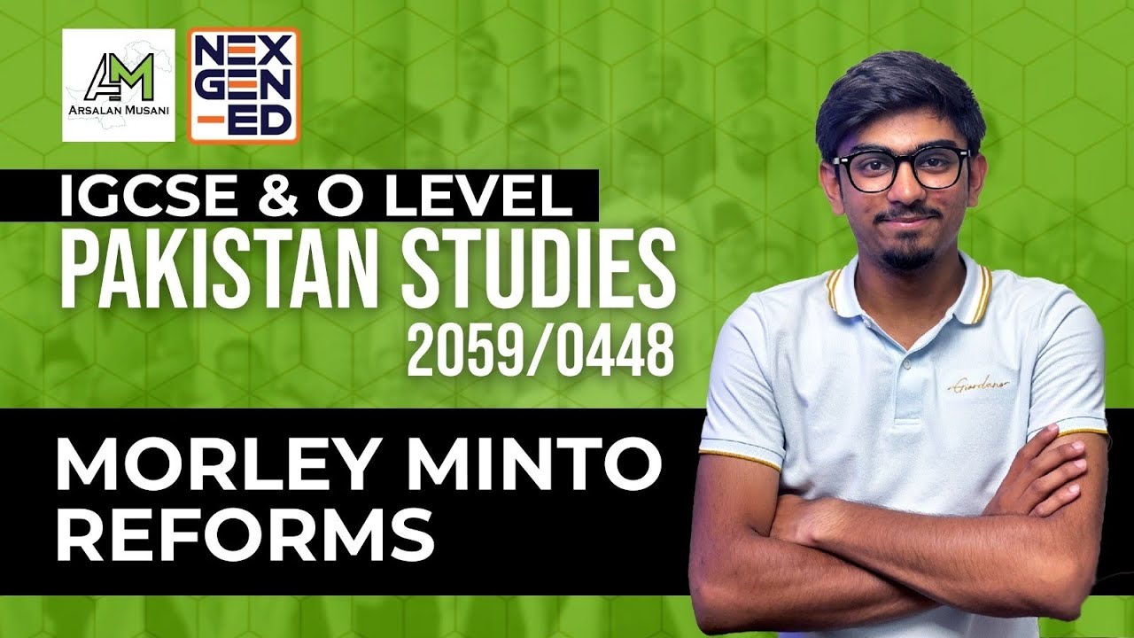 Morley Minto Reforms | History | Olevel Pakistan Studies | 2059 & 0448 | Muhammad Arsalan Musani