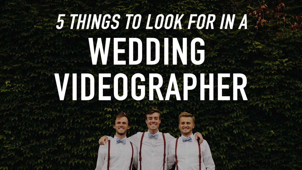 5 Things to Look for in a Wedding Videographer