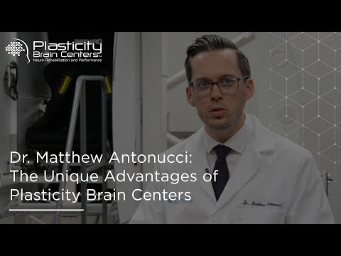 Dr. Matthew Antonucci: The Unique Advantages of Plasticity Centers