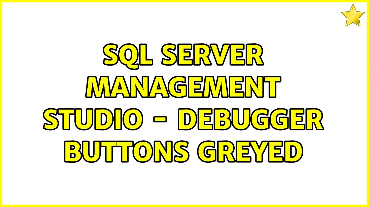 SQL Server Management Studio - Debugger buttons greyed
