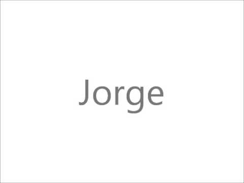 How to Pronounce Jorge