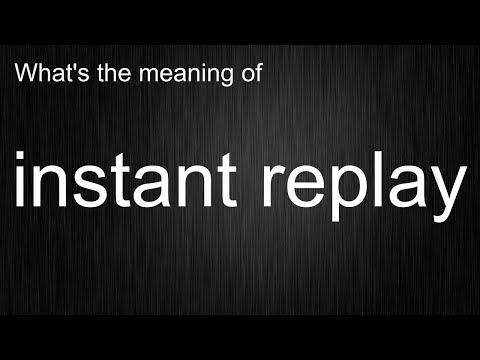 instant replay Over English Pronunciation and Meaning? Here's All You Need to Know