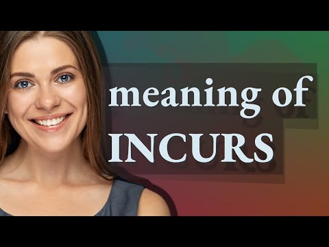 Incurs | meaning of Incurs