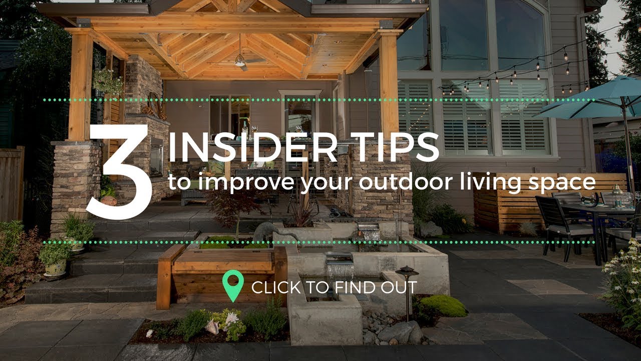 3 Insider tips to improve your outdoor living space