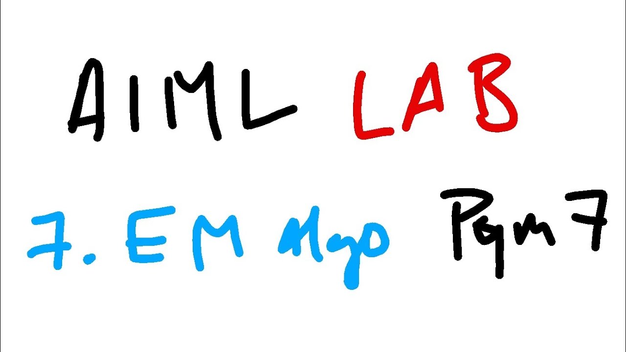 7. EM and K-Means 18CSL76 AI-ML LAB PROGRAM 7 VTU 7th SEM CSE/ISE