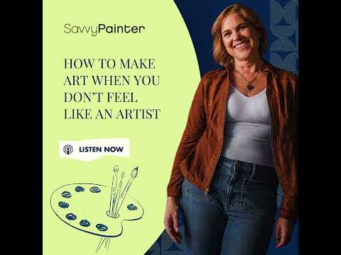 How to Make Art When You Don’t Feel Like an Artist