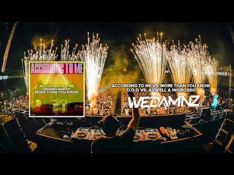 D.O.D. vs. Axwell & Ingrosso - According To Me vs. More Than You Know (WeDamnz Mashup)