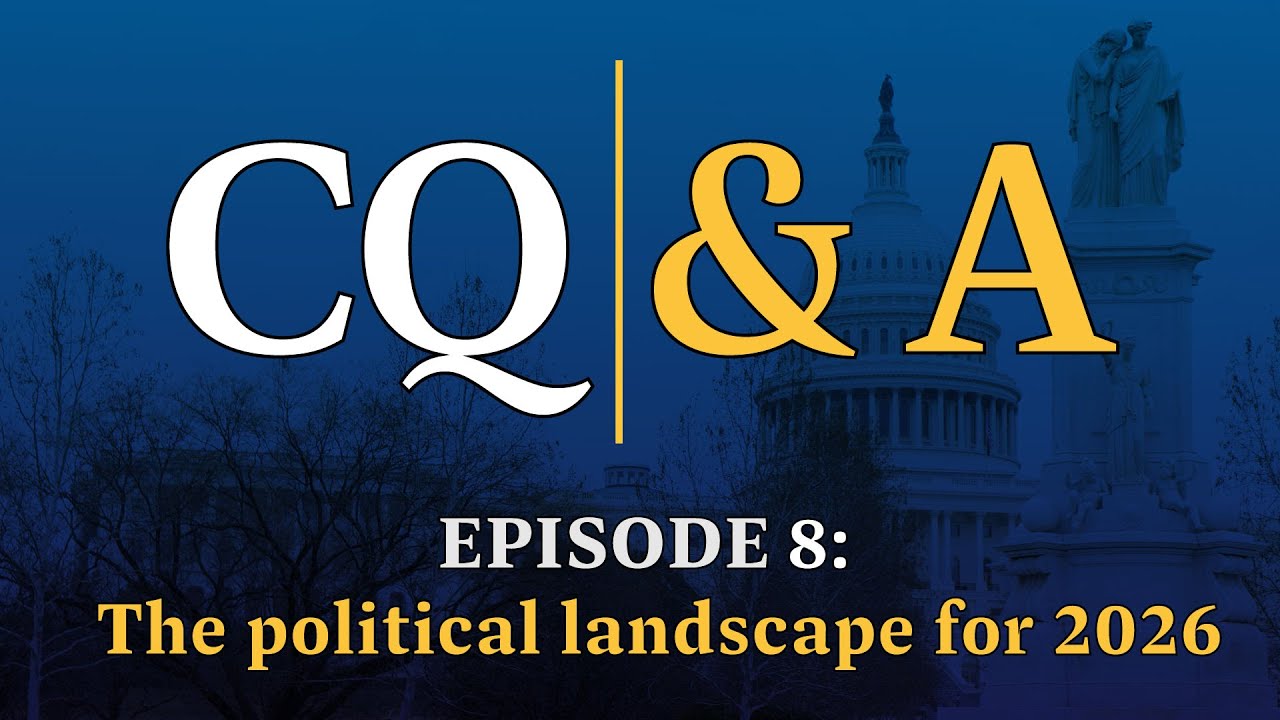 CQ & A: Episode 8 — The political landscape for 2026