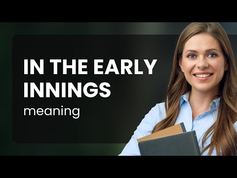 Understanding "In the Early Innings": A Guide to English Idioms