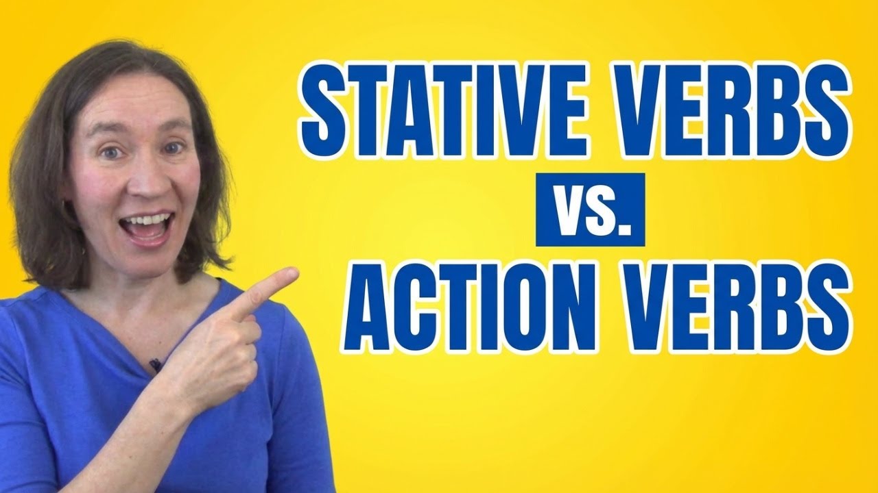 Stative Verbs vs. Action Verbs: Tricky English Grammar Made Clear