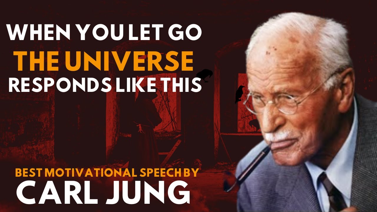 WHEN YOU LET GO THE UNIVERSE RESPONDS LIKE THIS | CARL JUNG BEST MOTIVATIONAL SPEECH
