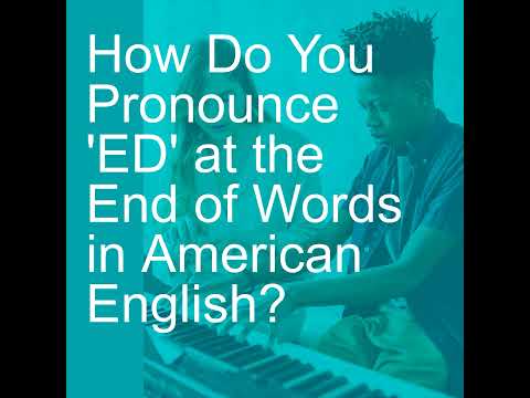 How Do You Pronounce ’ED’ at the End of Words in American English?