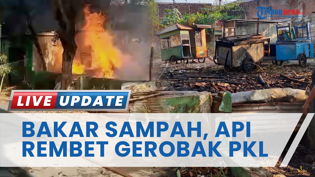 Bakar Sampah Merembet ke Gerobak PKL hingga Bangunan Bekas Garasi di ... Bakar Sampah Merembet ke Gerobak PKL hingga Bangunan Bekas Garasi di ...