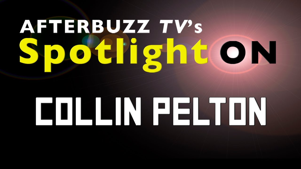 Collin Pelton Interview | AfterBuzz TV's Spotlight On