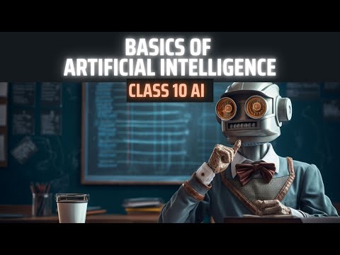 CLASS 10: Basics of Artificial Intelligence | AI 417 | CBSE 2024 | Aakash Singh