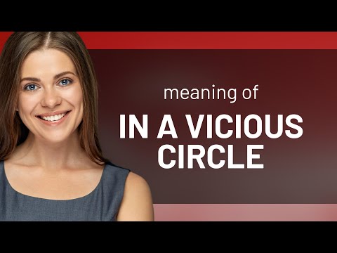 Breaking the Chain: Understanding "In a Vicious Circle"