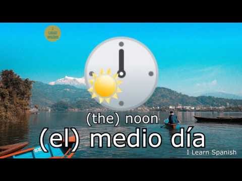 Spanish Vocabulary | Times of the Day | I Learn Spanish