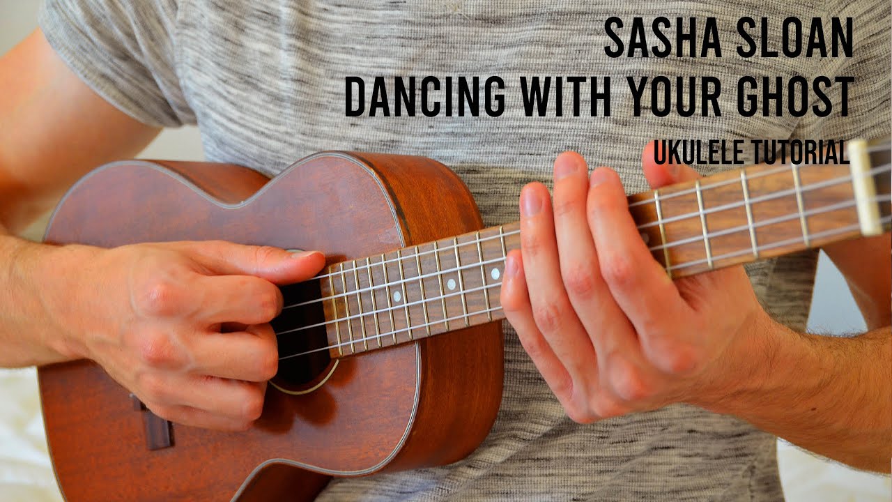 Sasha Sloan – Dancing With Your Ghost EASY Ukulele Tutorial With Chords / Lyrics