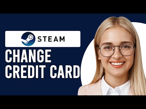 How To Change Credit Card On Steam (How Do You Update Your Steam Payment Method?)