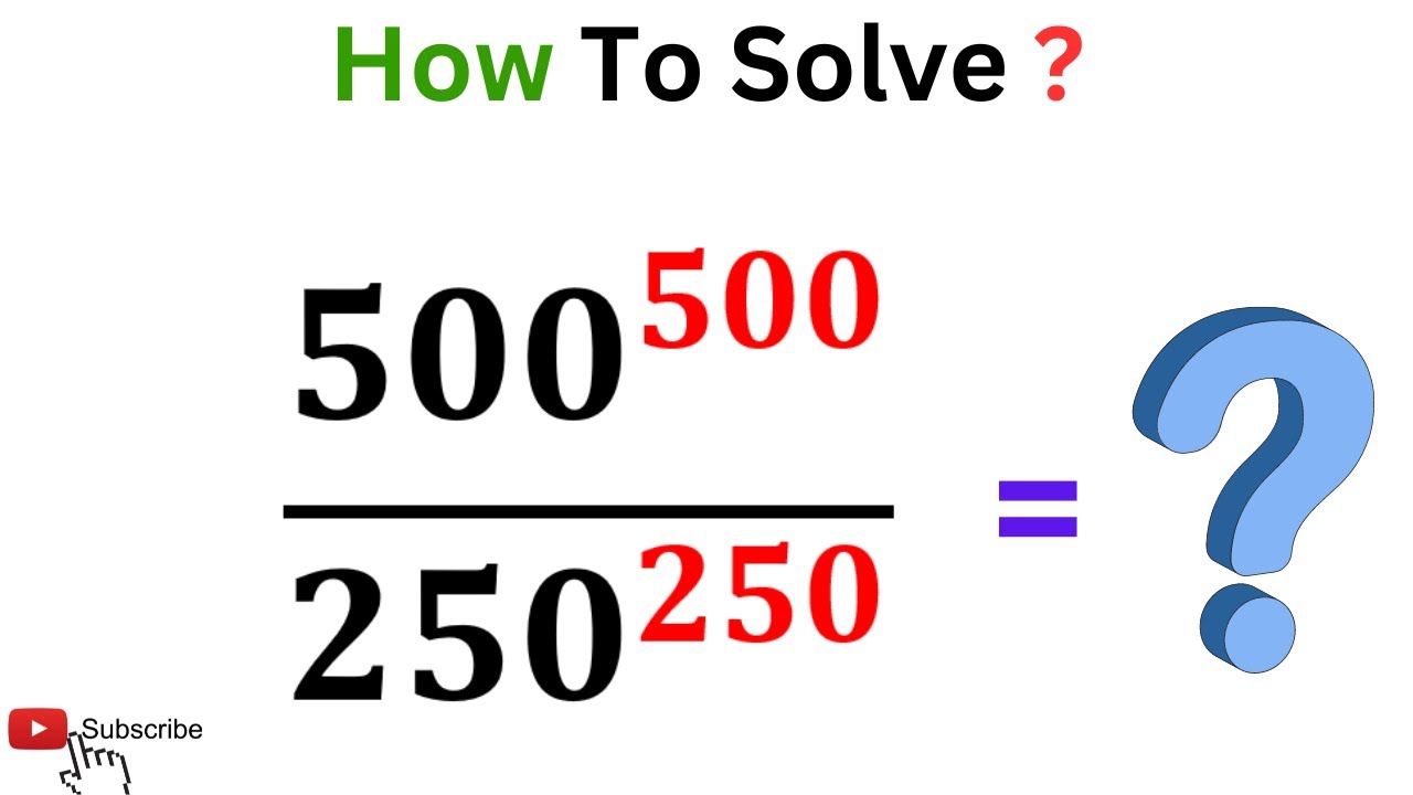 Solve 500^500/250^250=? | Find The Answer Quickly
