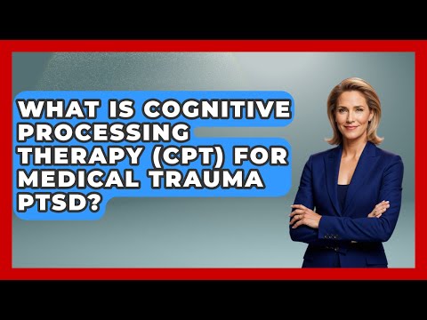 What Is Cognitive Processing Therapy (CPT) For Medical Trauma PTSD? - PTSD Support Channel