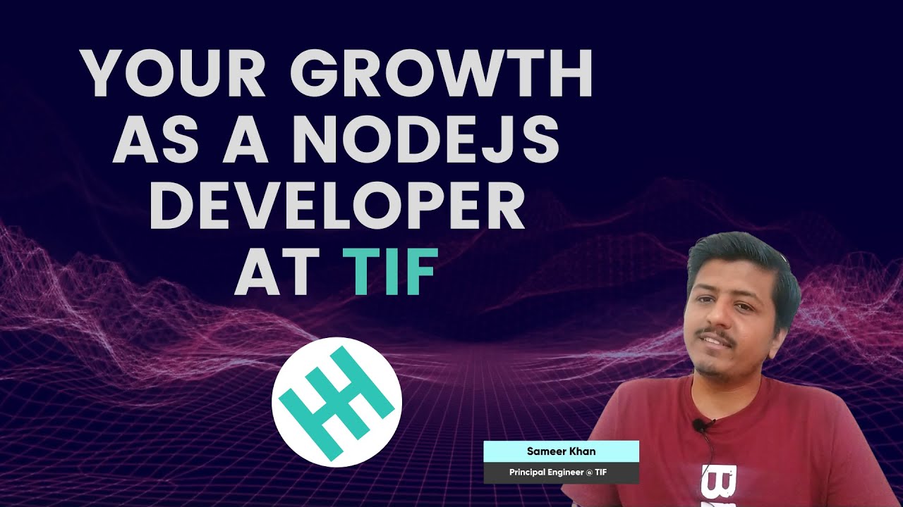 Your Growth as a NodeJS Developer at TIF