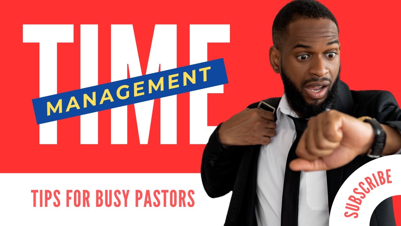 Maximizing Your Time: Time Management Tips for Busy Pastors