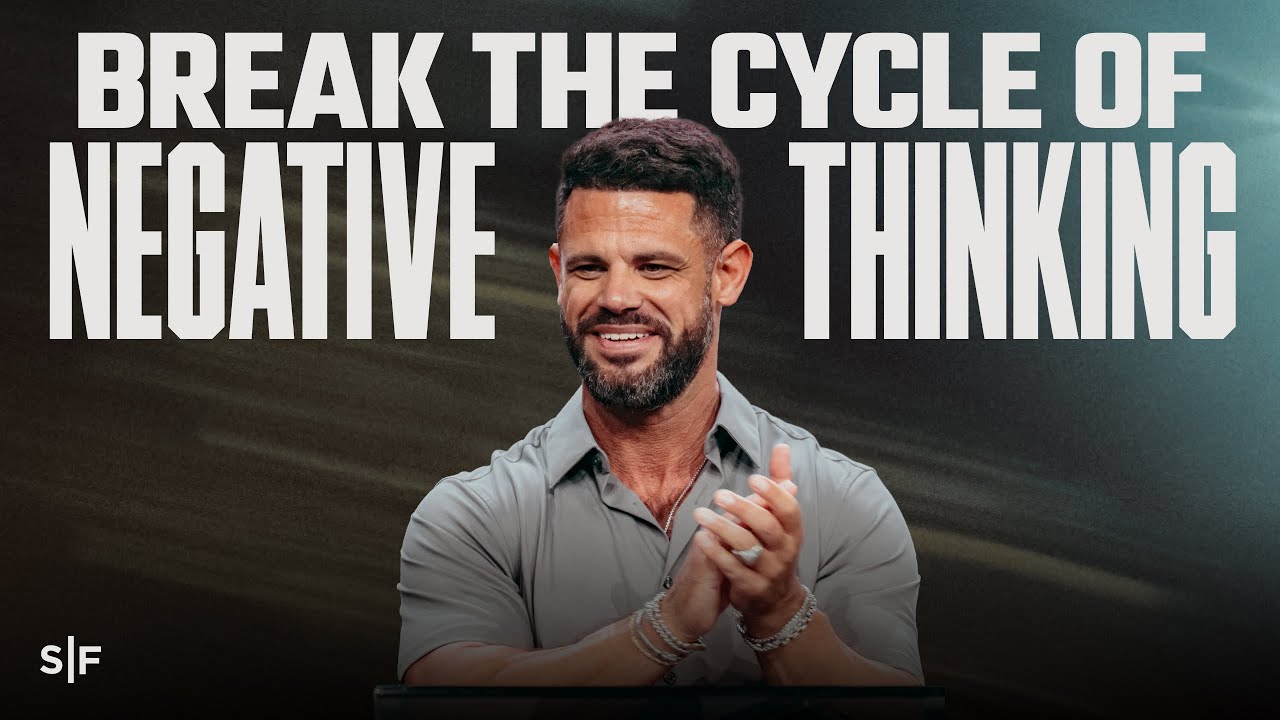 Break The Cycle Of Negative Thinking | Steven Furtick