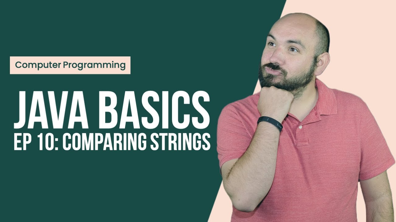 Java Basics Ep10: Comparing Strings