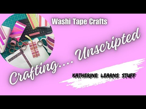 Washi Tape Crafts - Crafting Unscripted with Katherine @KatherineLearnsStuff