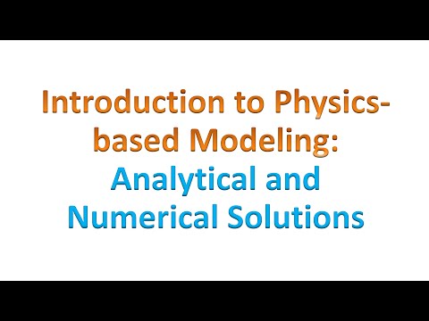 MS - Introduction to Physics-Based Modeling - Part 2: Analytical and Numerical Solutions
