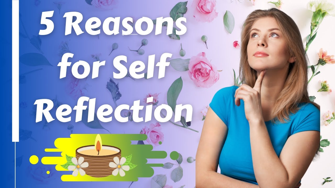 5 Reasons for Self Reflection