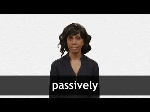 PASSIVELY definition and meaning | Collins English Dictionary