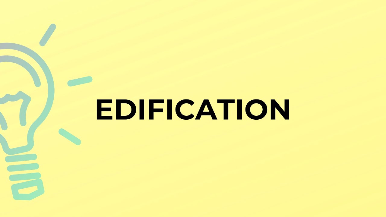 What is the meaning of the word EDIFICATION?
