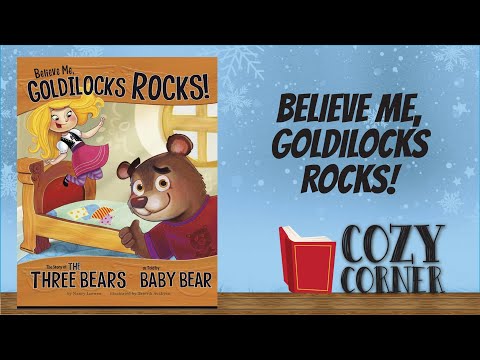 Believe Me, Goldilocks Rocks! The Story of The Three Bears As Told By Baby Bear