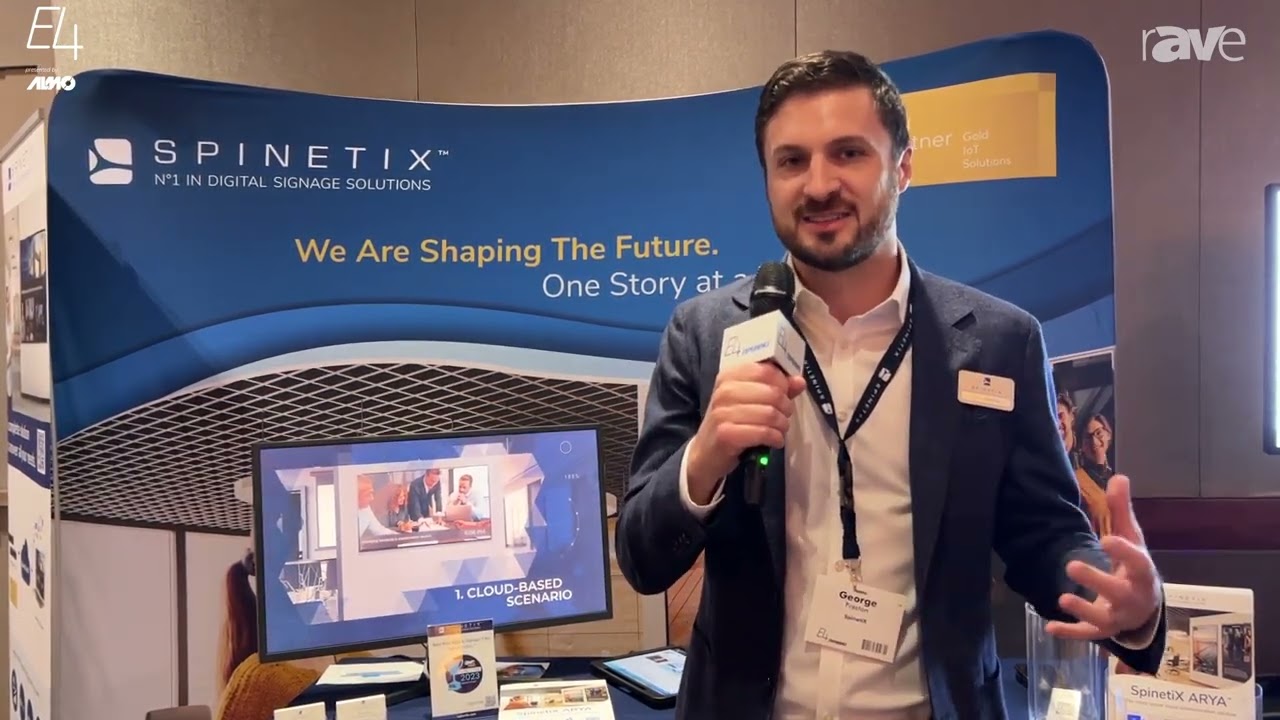 E4 Experience: SpinetiX Talks About ARYA, its Cloud-Based Digital Signage Solution