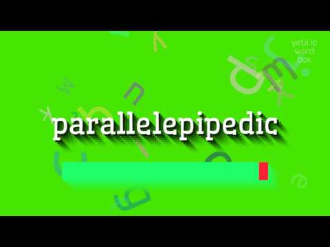 PARALLELEPIPEDIC - HOW TO SAY PARALLELEPIPEDIC? #parallelepipedic
