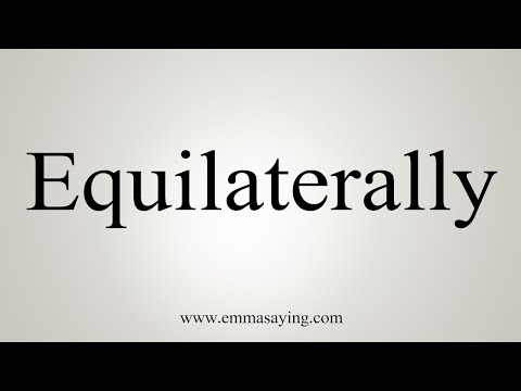 How To Say Equilaterally
