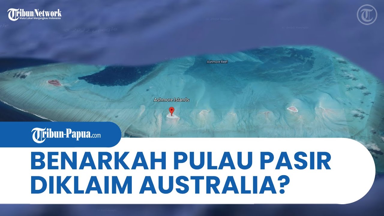 Pulau Pasir Lebih Dekat dengan Pulau Rote NTT tapi Jadi Milik Australia ...