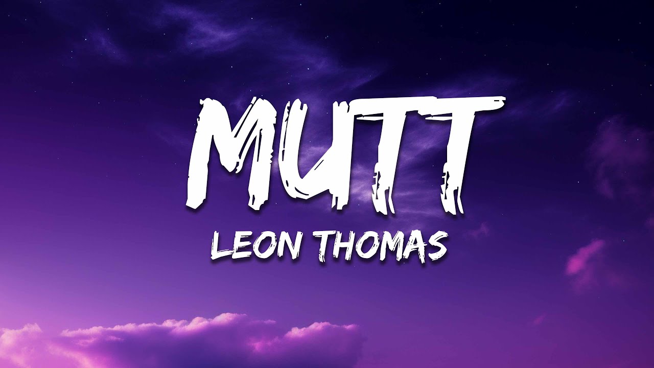 Leon Thomas - MUTT (Lyrics)