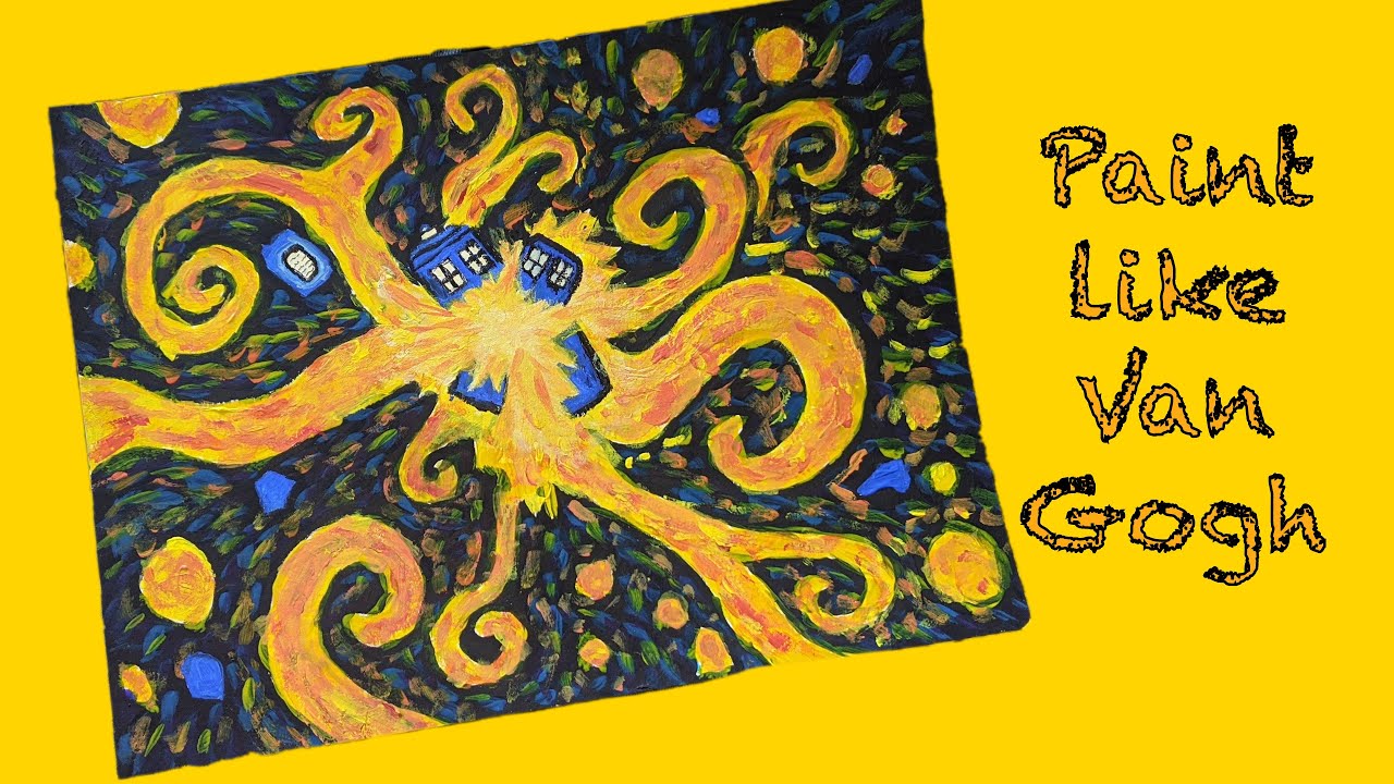 Painting like Van Gogh | Exploding TARDIS painting