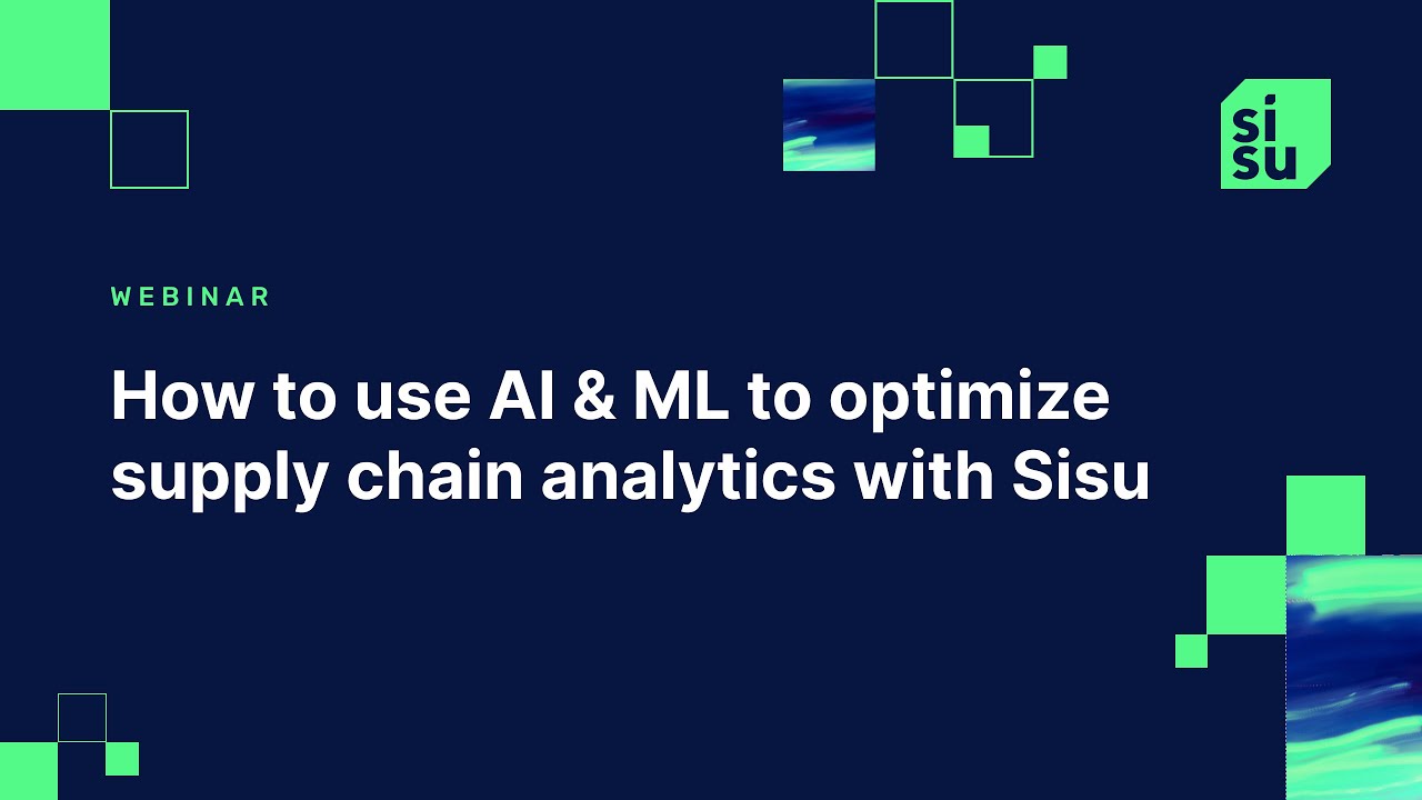 How to use AI & ML to optimize supply chain analytics with Sisu