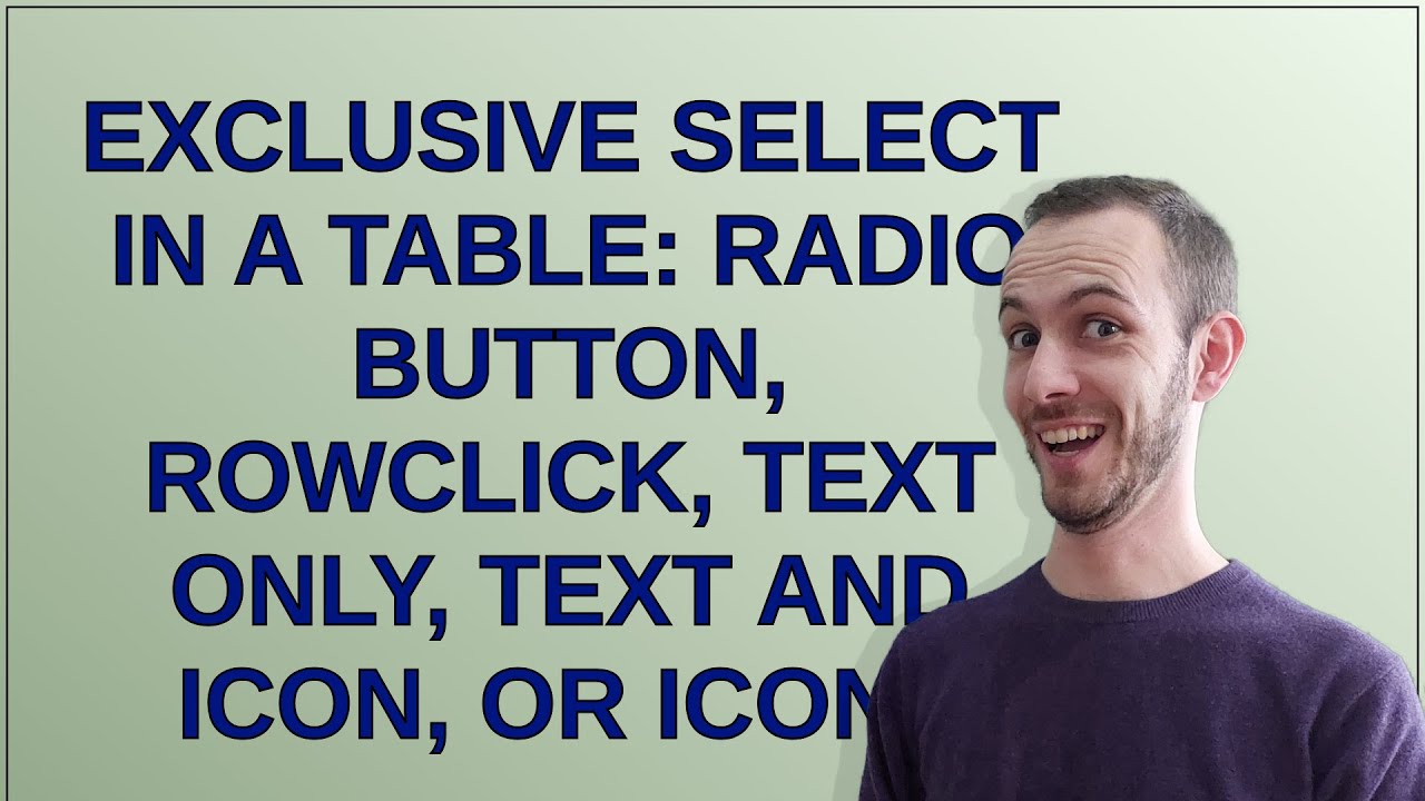 Ux: exclusive select in a table: radio button, rowclick, text only, text and icon, or icon?