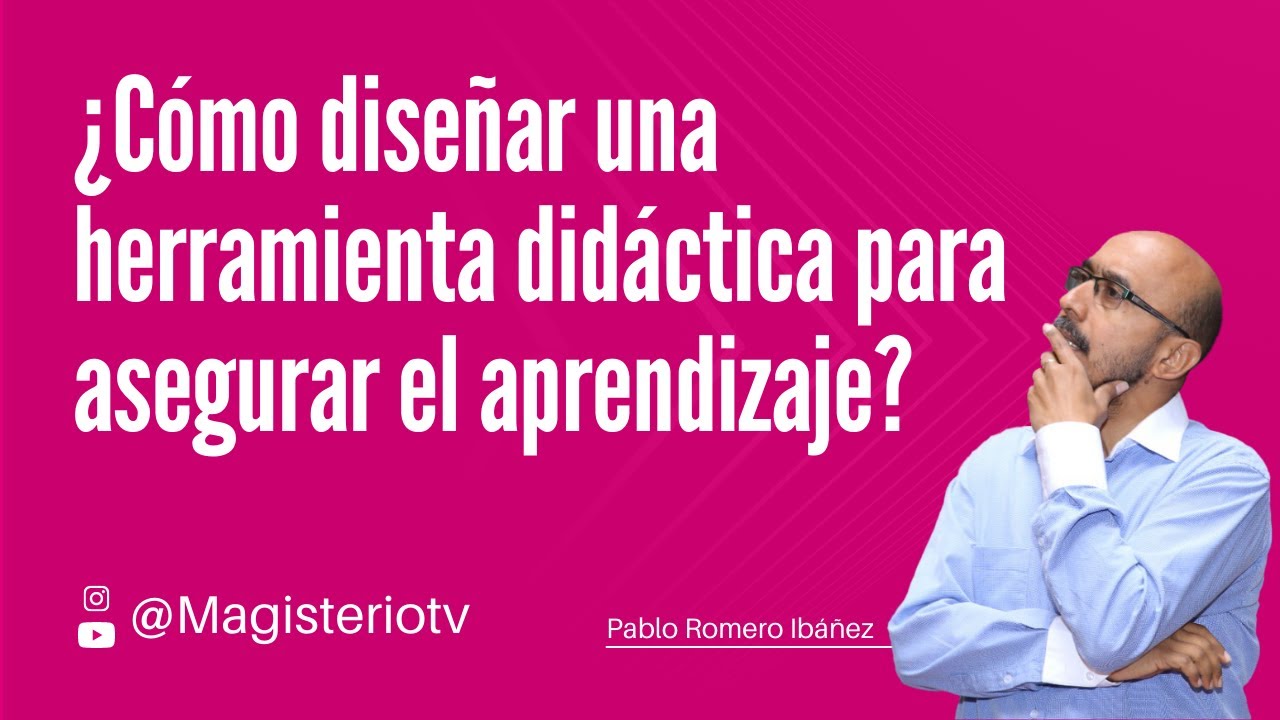 ¿Cómo diseñar una herramienta didáctica para asegurar el aprendizaje?