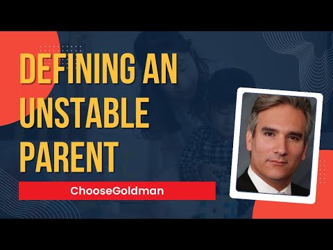 What Is The Definition Of An Unstable Parent? - ChooseGoldman.com
